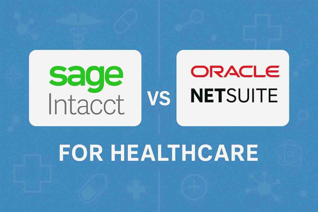 Sage Intacct vs NetSuite for Healthcare: Which is Best?