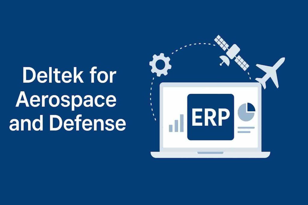 Best ERP for Aerospace and Defense: Deltek Stands Out in 2025